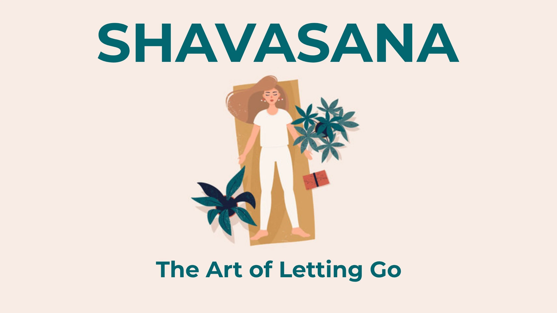 What is Shavasana? Know how to Relax and Recharge Yoga for Wellness